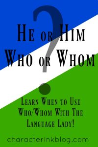 Learn When to Use Who/Whom With Language Lady! - Character Ink
