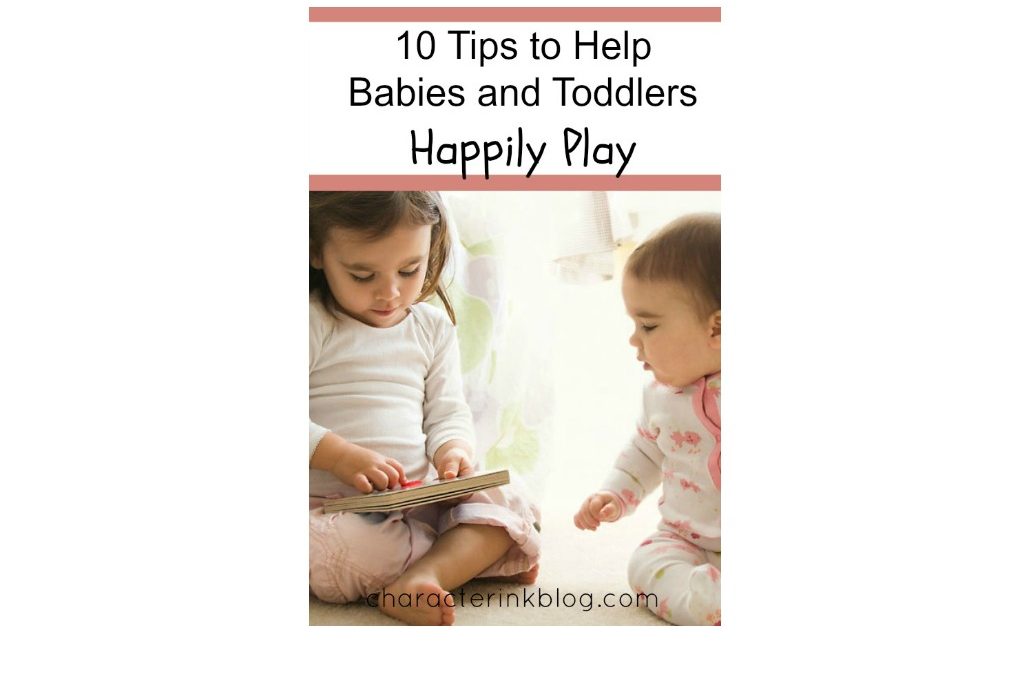10 tips for helping babies and toddlers play - Character Ink